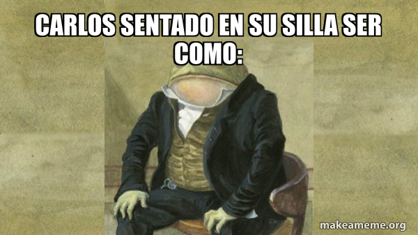 Carlos sentado en su silla ser como: - Colonel Toad Meme Generator