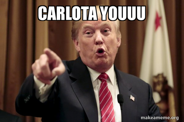 Carlota youuu - Donald Trump Says Meme Generator
