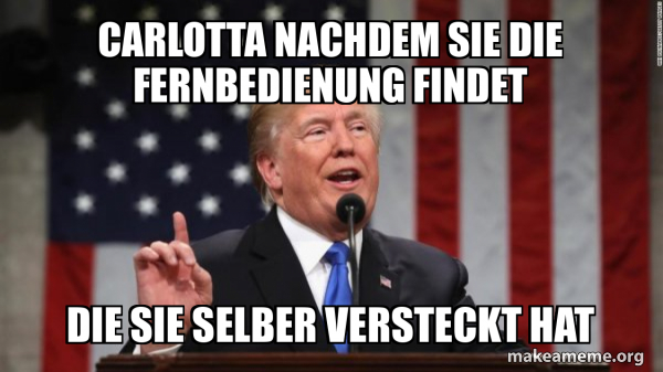 Carlotta nachdem sie die Fernbedienung findet Die sie selber versteckt ...