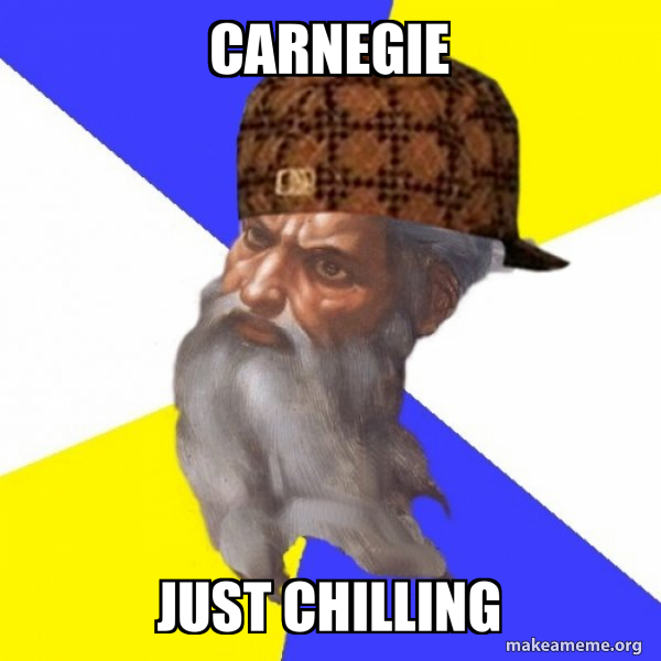 Carnegie Just chilling - Scumbag Advice God Meme Generator