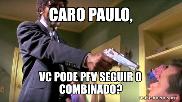 Caro Paulo, Vc pode pfv seguir o combinado? - Samuel L. Jackson Say ...