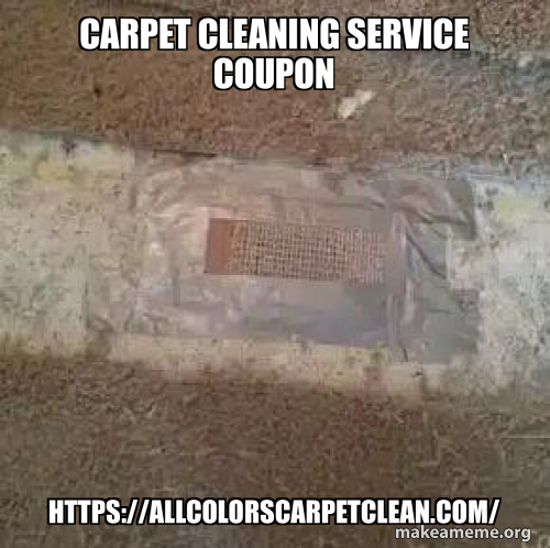 Carpet Cleaning Service Coupon HTTPS://ALLCOLORSCARPETCLEAN.COM/ Meme ...