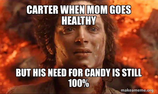 carter when mom goes healthy but his need for candy is still 100% ...