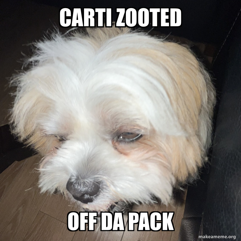 CARTI ZOOTED OFF DA PACK Meme Generator