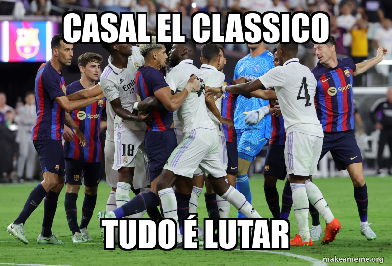 CASAl el classico Tudo é lutar Meme Generator