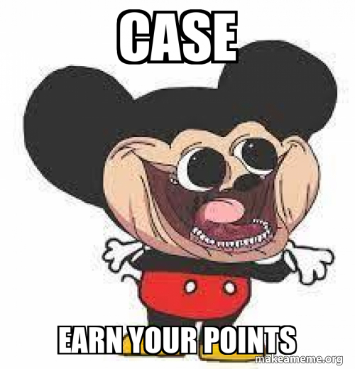 case earn your points Meme Generator