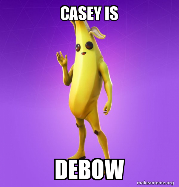 casey is debow - Peely Meme Generator