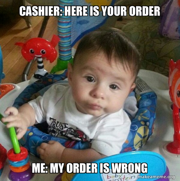 Cashier: here is your order Me: my order is wrong - 'Whatever' Kid Meme ...