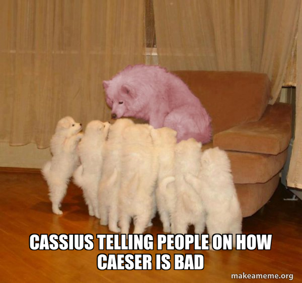 Cassius telling people on how Caeser is bad - Malicious Storytelling ...