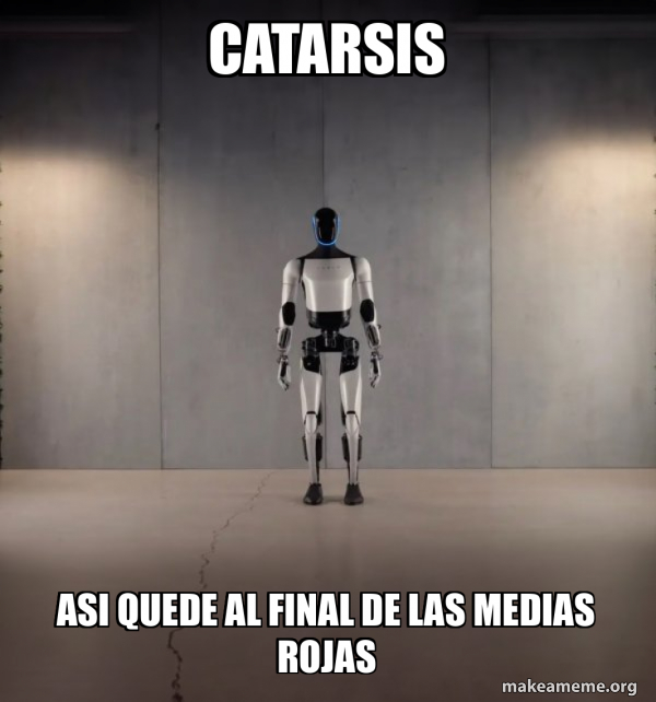 Catarsis Asi quede al final de Las Medias Rojas - Tesla Robot Meme ...
