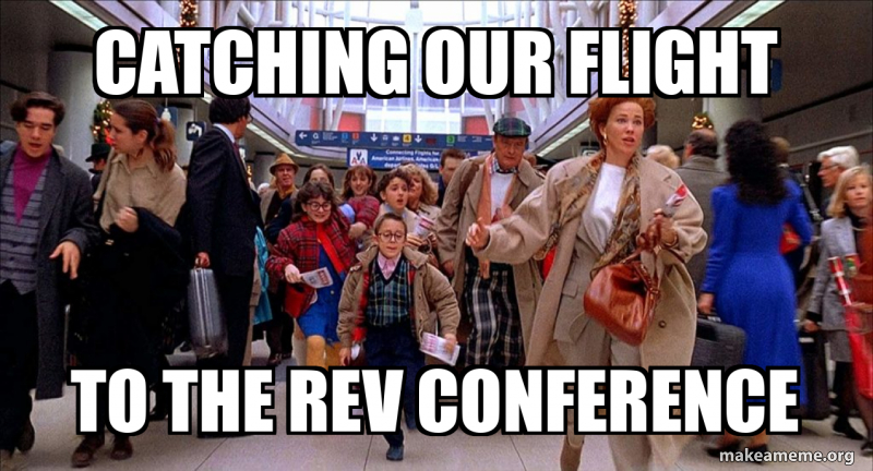 catching our flight to the rev conference Meme Generator