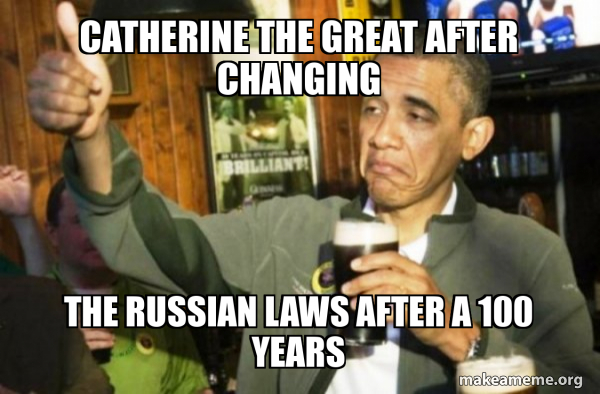 Catherine the Great after changing the Russian laws after a 100 years ...