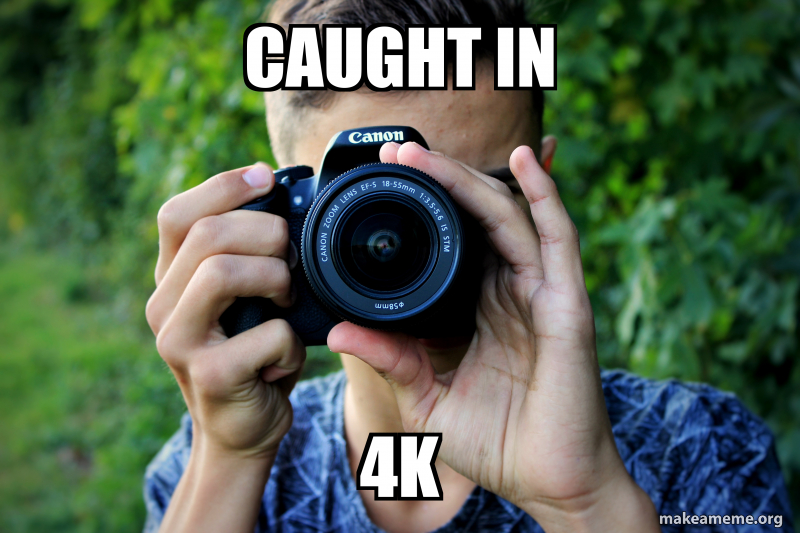 Caught in 4k Meme Generator