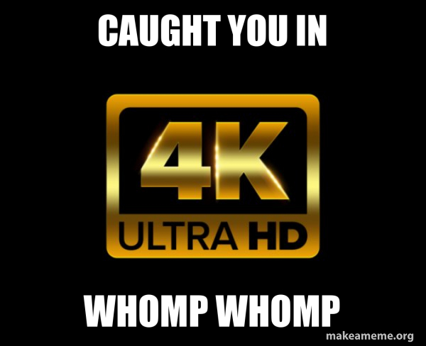 caught you in whomp whomp - Caught in 4k Meme Generator