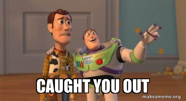 caught you out - Buzz and Woody (Toy Story) Meme Meme Generator