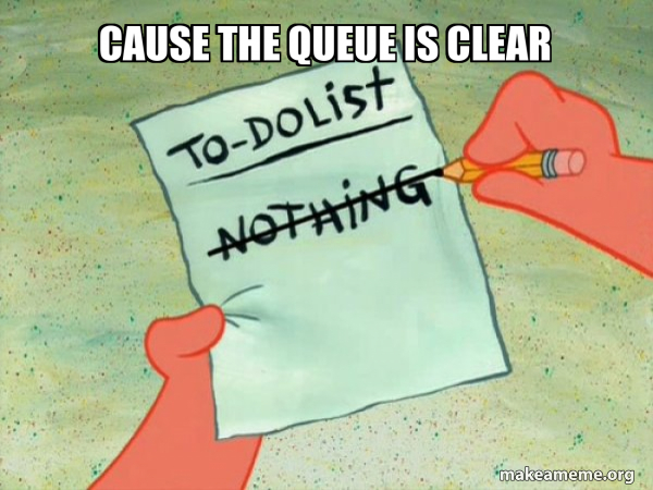 cause the queue is clear - TO-DO List Meme Generator