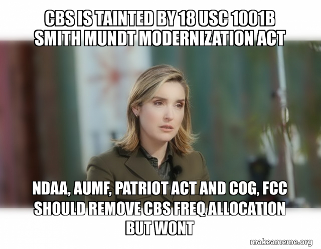 CBS IS TAINTED BY 18 USC 1001b SMITH MUNDT MODERNIZATION ACT NDAA, AUMF ...