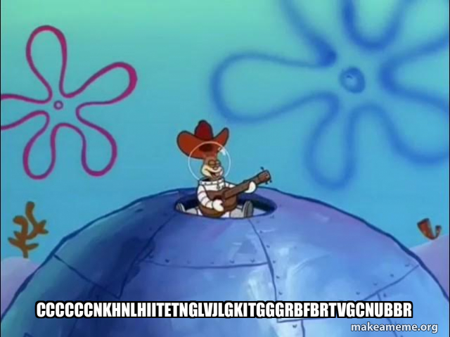 ccccccnkhnlhiitetnglvjlgkitgggrbfbrtvgcnubbr Meme Generator