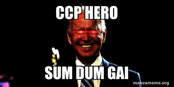 ccp hero sum dum gai - Dark Brandon Meme Generator