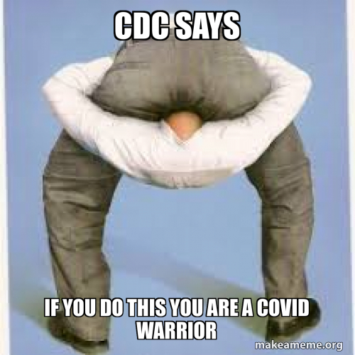 Cdc says If you do this you are a covid warrior Meme Generator