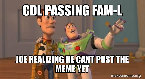 CDL passing FAM-L Joe realizing he cant post the meme yet - Buzz and ...