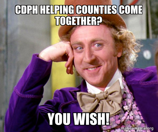 CDPH Helping Counties Come Together? You Wish! - Willy Wonka Sarcasm ...