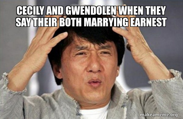 Cecily and Gwendolen when they say their both marrying Earnest - Jackie ...