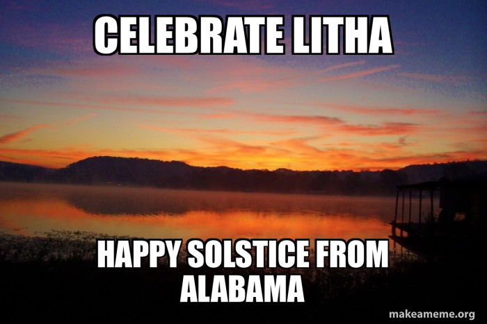 celebrate litha happy solstice from alabama Meme Generator