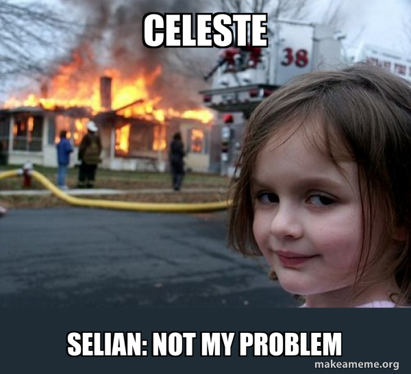cELESTE sELIAN: nOT MY PROBLEM - Disaster Girl Meme Generator
