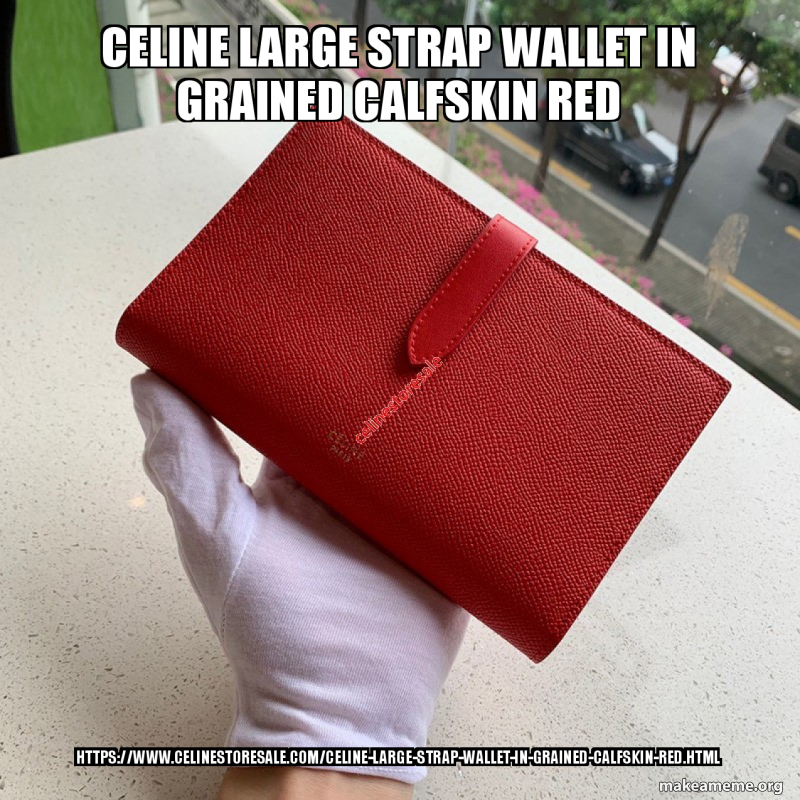 Celine Large Strap Wallet In Grained Calfskin Red https://www ...