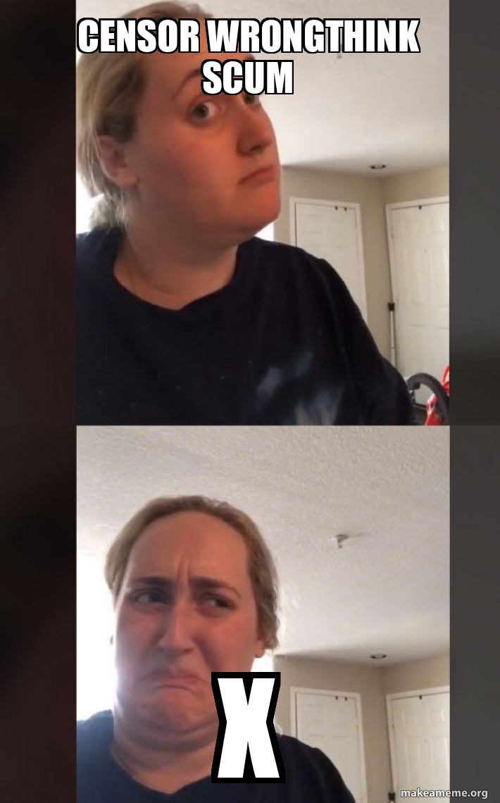 censor wrongthink scum x - Kombucha Girl Meme Generator