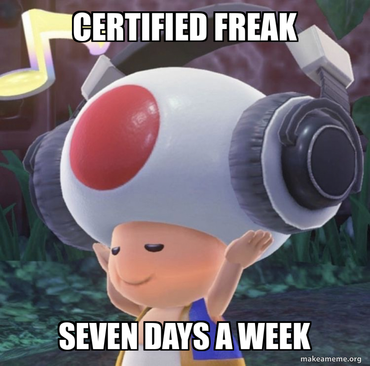 Certified freak Seven days a week Meme Generator