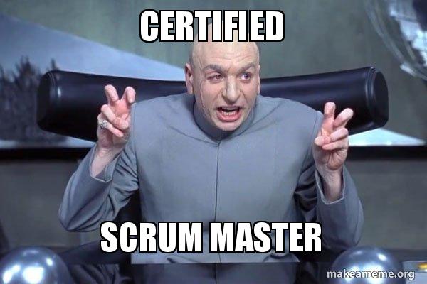 Certified Scrum Master - Dr Evil Austin Powers Meme Generator