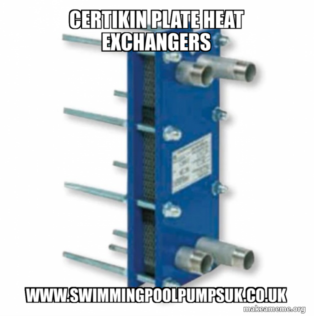 CERTIKIN PLATE HEAT EXCHANGERS WWW.SWIMMINGPOOLPUMPSUK.CO.UK - CERTIKIN ...