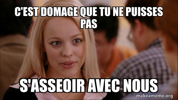 C est Domage Que Tu Ne Puisses Pas S asseoir Avec Nous Mean Girls Meme Make A Meme c-est-domage-que-tu-ne-puisses-pas-s-asseoir-avec-nous-mean-girls-meme-make-a-meme