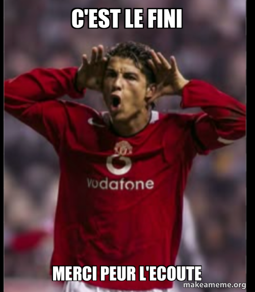 C'est le fini Merci peur l'ecoute Meme Generator