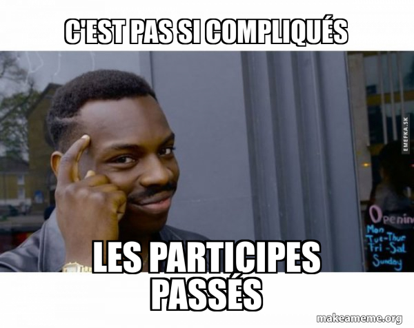 C'est pas si compliqués les participes passés - Roll Safe Black Guy ...