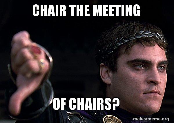 chair the meeting of chairs? - Downvoting Roman Meme Generator