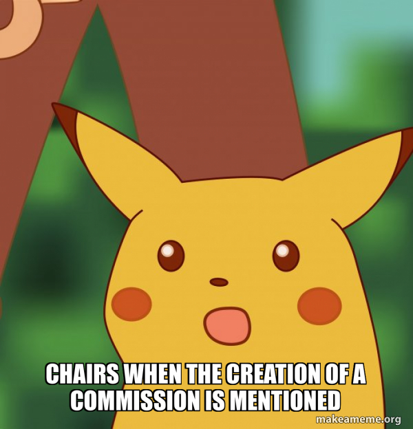 chairs when the creation of a commission is mentioned - Surprised ...