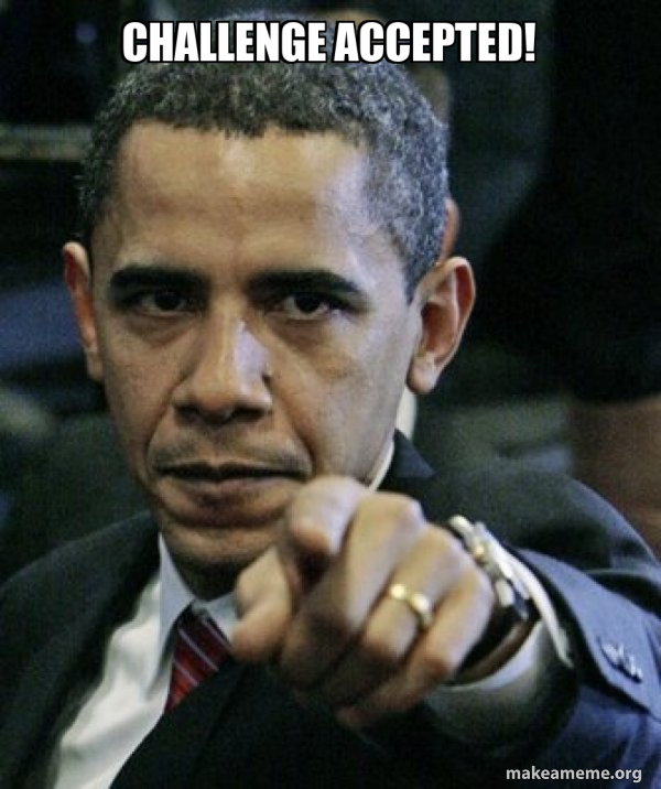 Challenge Accepted! - Angry Obama Meme Generator