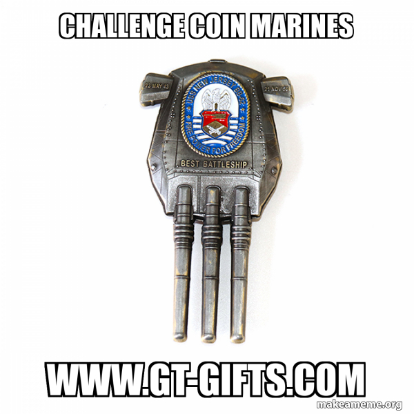 Challenge Coin Marines www.gt-gifts.com Meme Generator