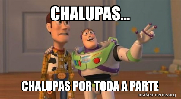 CHALUPAS... CHALUPAS POR TODA A PARTE - Buzz and Woody (Toy Story) Meme ...