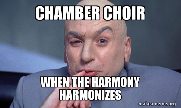 Chamber Choir When the Harmony Harmonizes - You Complete Me Meme Generator
