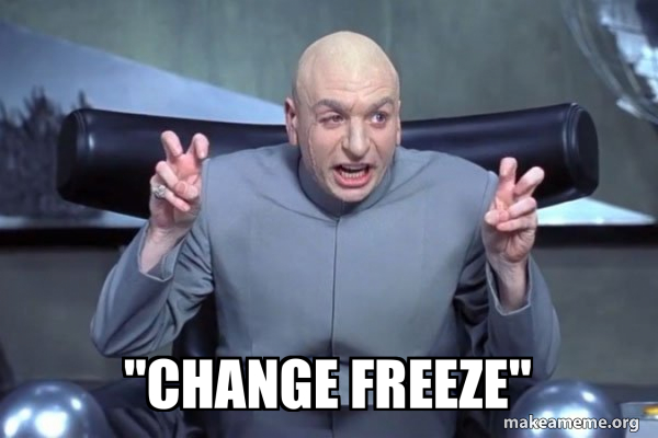 "CHANGE FREEZE" - Dr Evil Austin Powers Meme Generator