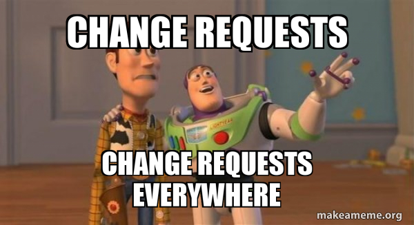 Change Requests Change Requests everywhere - Buzz and Woody (Toy Story ...