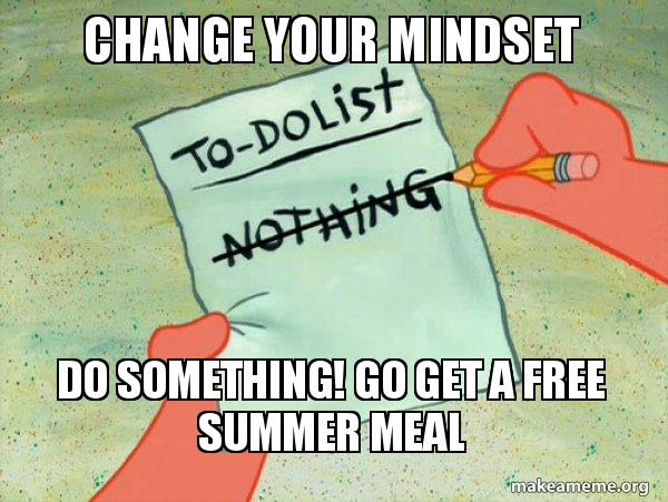 Change your mindset Do something! Go get a free summer meal - TO-DO ...