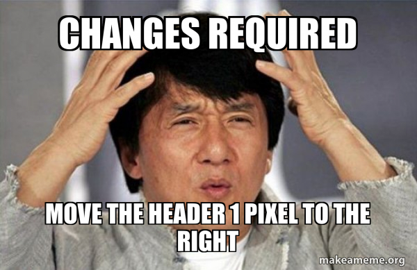 CHANGES REQUIRED Move the header 1 pixel to the right - Jackie Chan Why ...