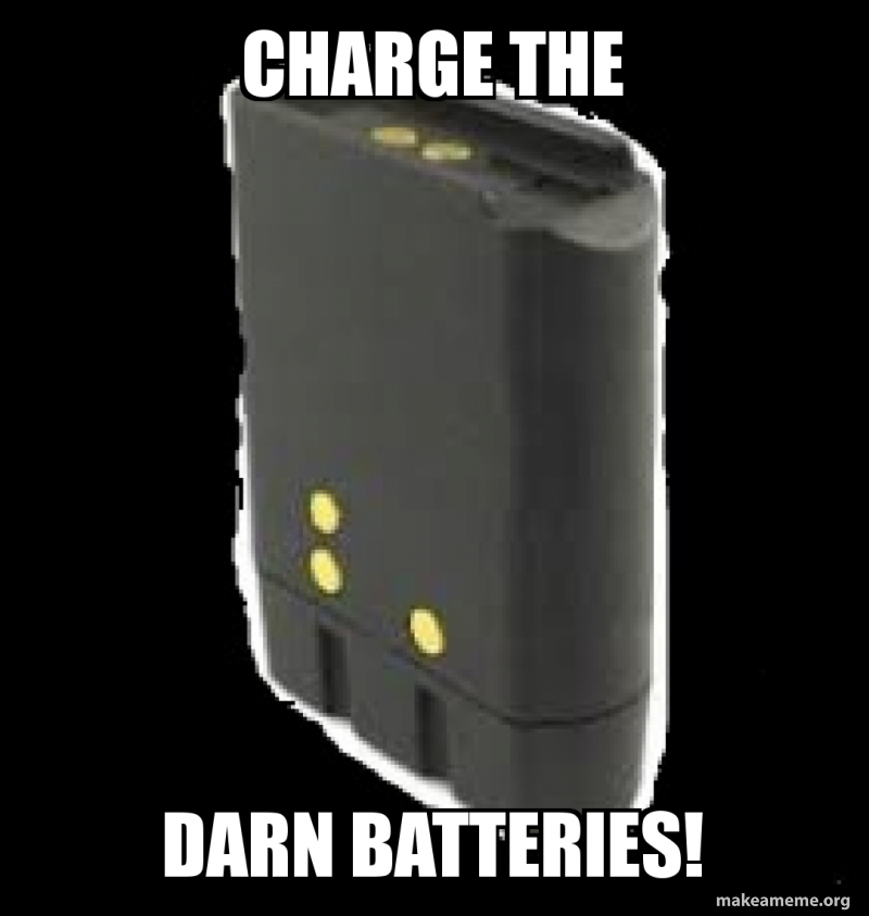 Charge The Darn Batteries! Meme Generator