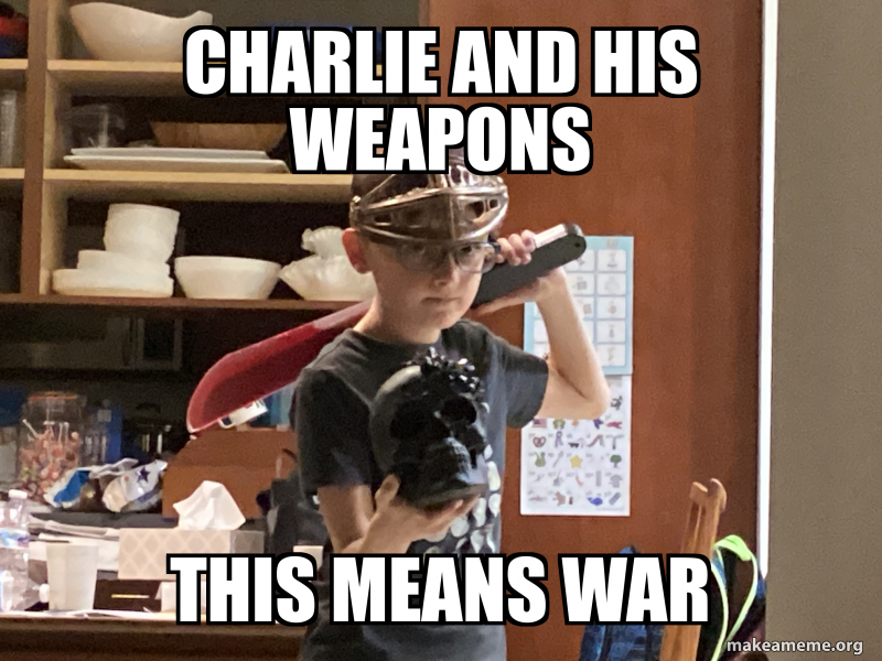Charlie and his weapons This means war Meme Generator