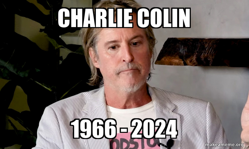 CHARLIE COLIN 1966 - 2024 Meme Generator